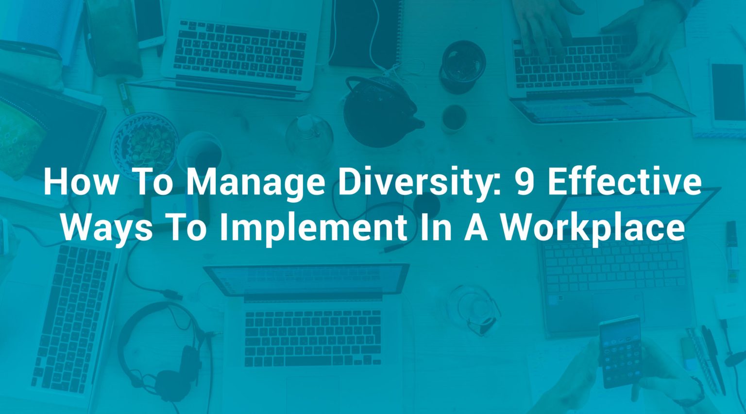 How To Manage Diversity In The Workplace - Oratory Club